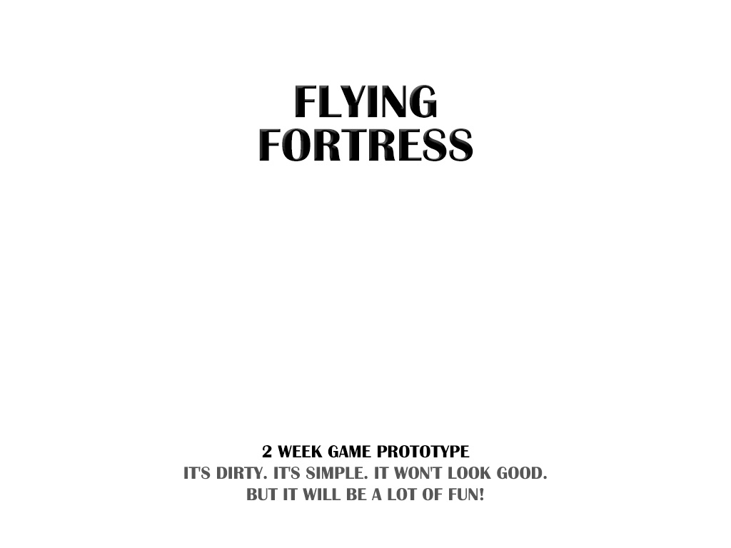 Flying Fortress DevDiary: Day 1 news - IndieDB