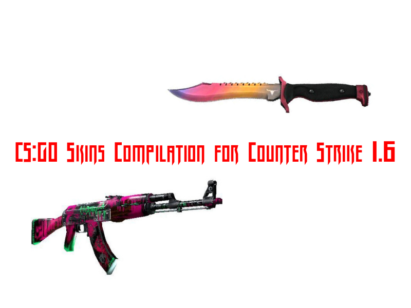 CSGO Skins Compilation for Counter Strike 1.6 file - IndieDB