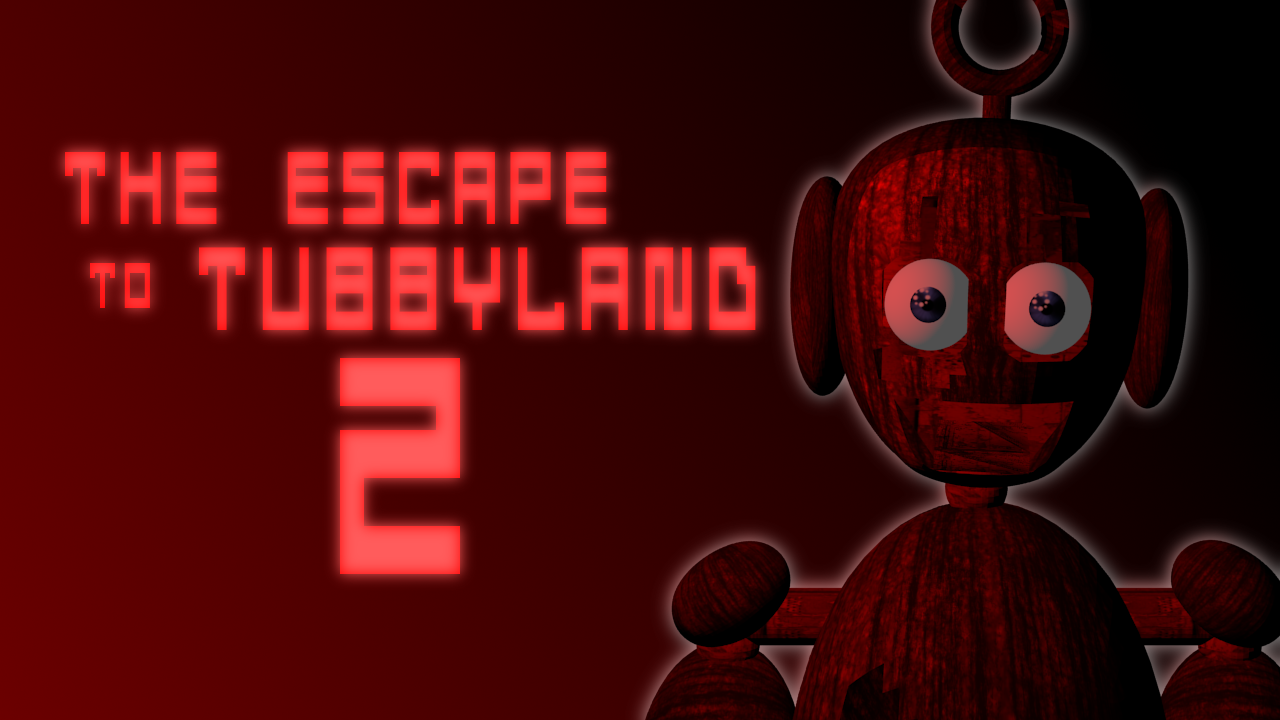 The Escape To Tubbyland 2 file - IndieDB